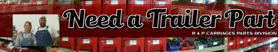 Need A Trailer Part® - R & P Carriages Trailer Parts – Need a Trailer Part